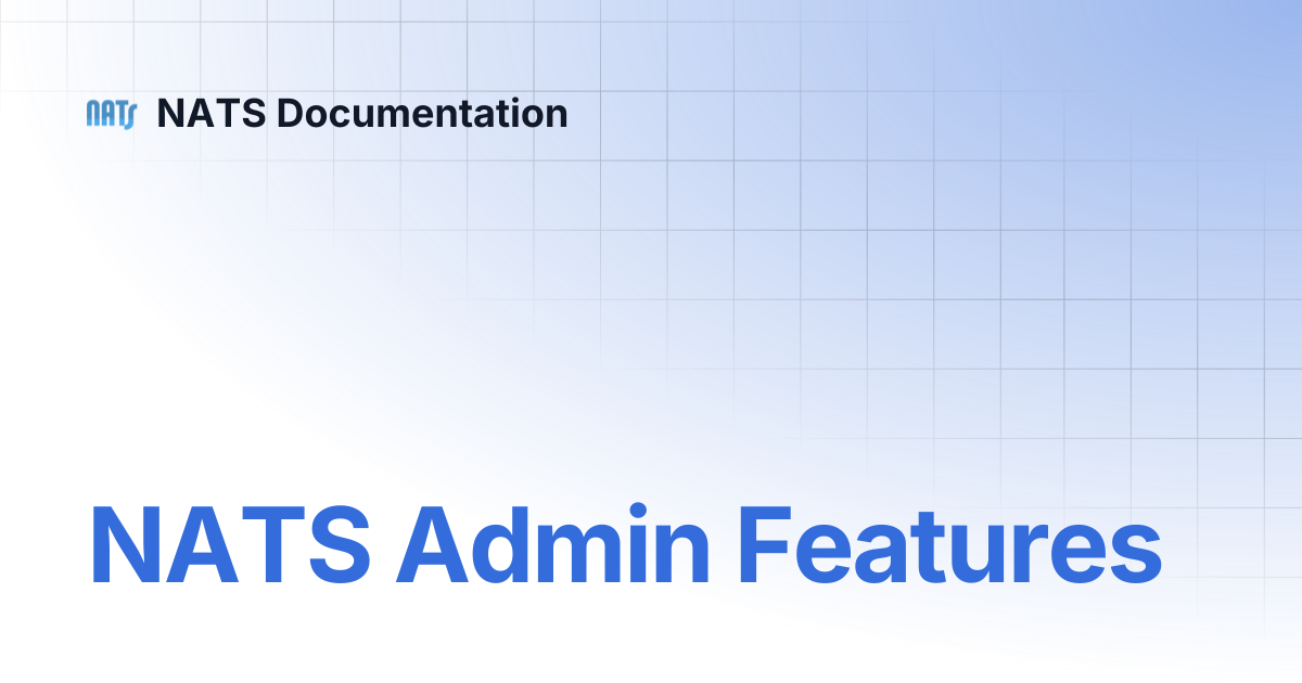 NATS Admin Features | NATS Documentation