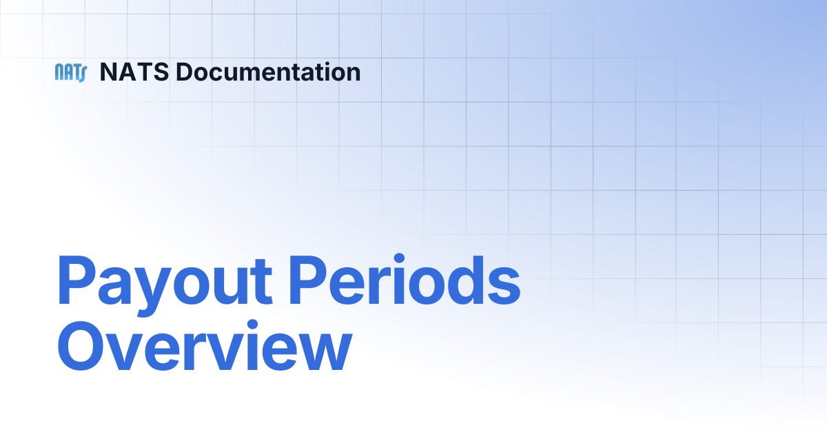 Payout Periods Overview | NATS Documentation