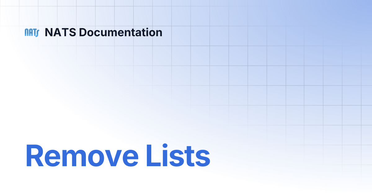 Remove Lists | NATS Documentation