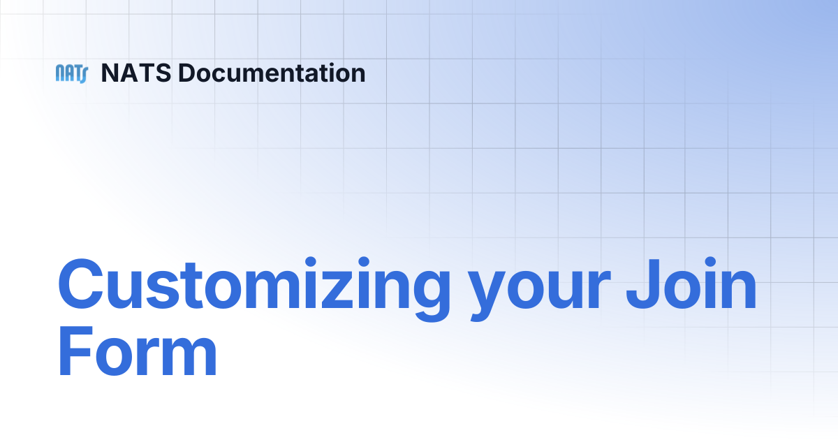 Customizing your Join Form | NATS Documentation