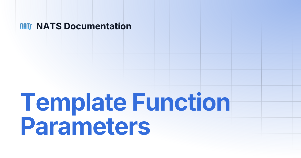 Template Function Parameters Nats Documentation