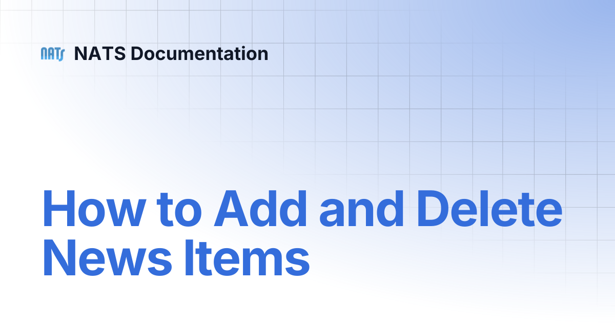 How to Add and Delete News Items | NATS Documentation